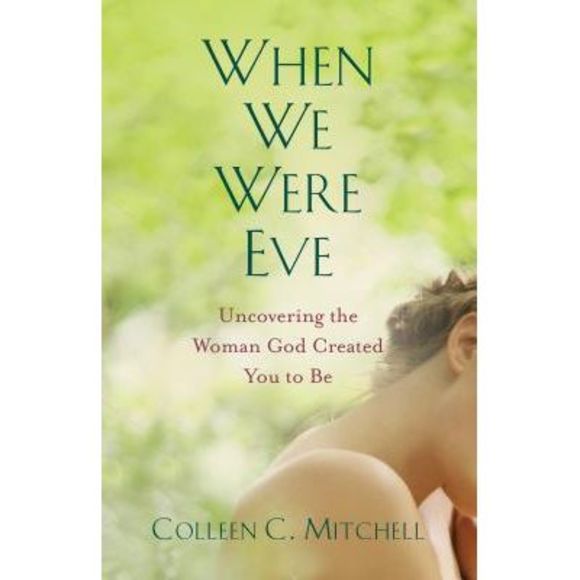 Colleen C. Mitchell | Other | When We Were Eve Uncovering The Woman God ...